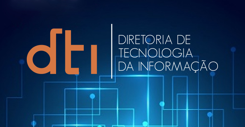 DTI comunica a indisponibilidade dos sistemas de tecnologia da ...